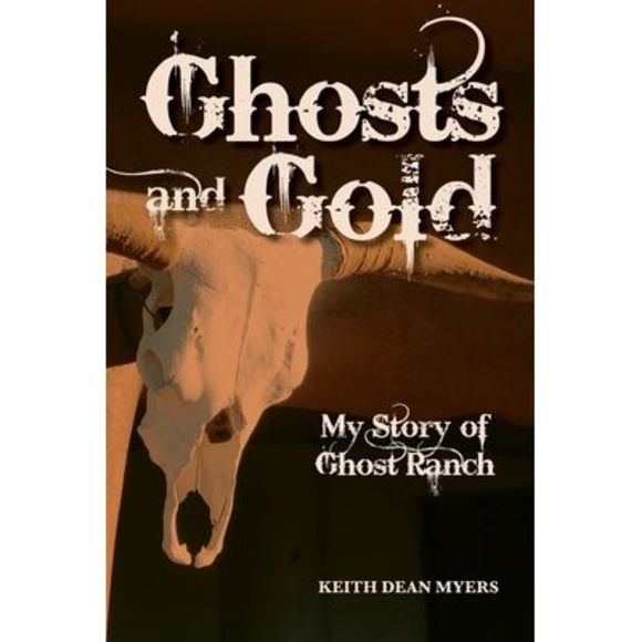Keith Dean Myers | Other | Ghosts And Gold My Story Of Ghost Ranch Keith Dean Myers | Poshmark